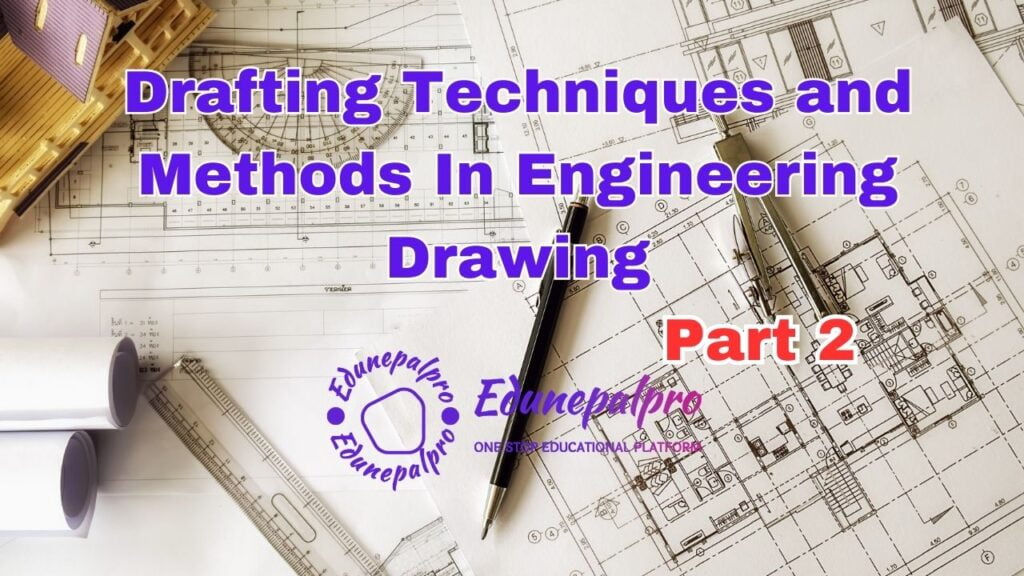 Drafting Techniques and Methods In Engineering Drawing - EdunepalPRO