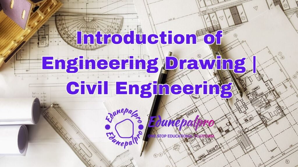 Introduction of Engineering Drawing | Civil Engineering - EdunepalPRO
